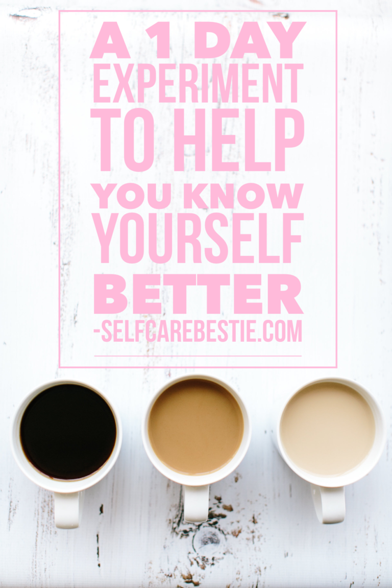 A 1 Day Experiment To Help You Know Yourself Better | selfcarebestie.com