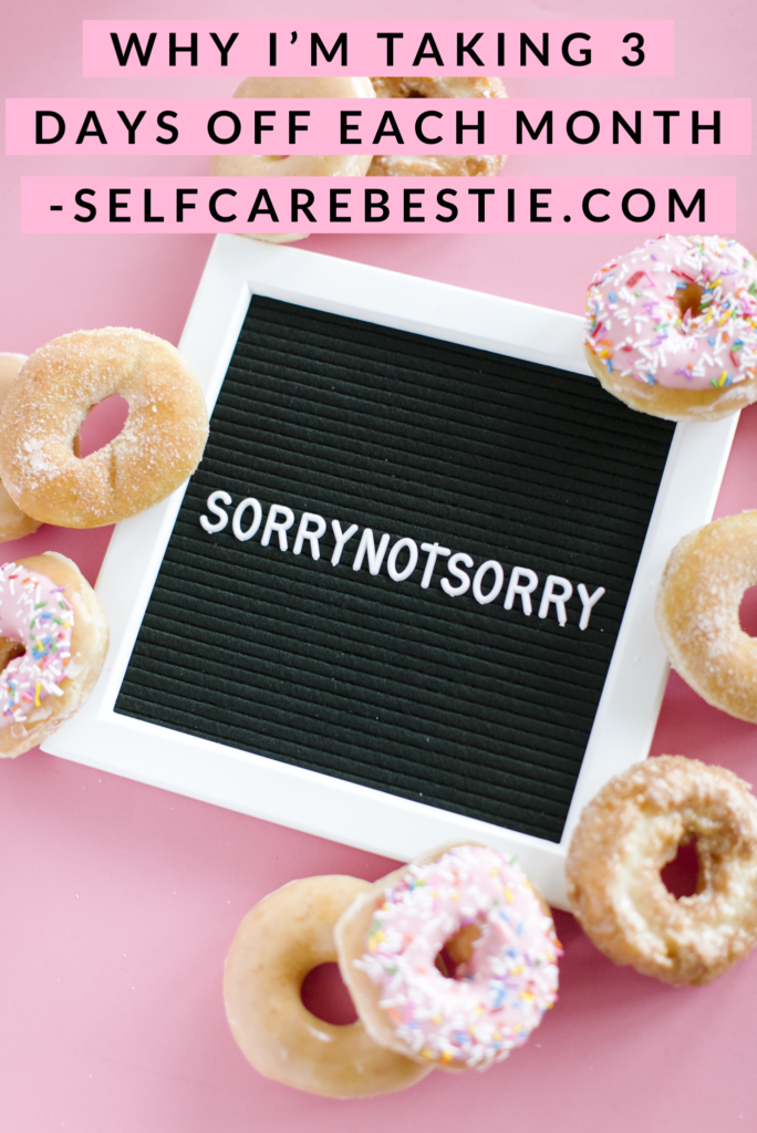 Why I’m Taking 3 Days Off Each Month | selfcarebestie.com